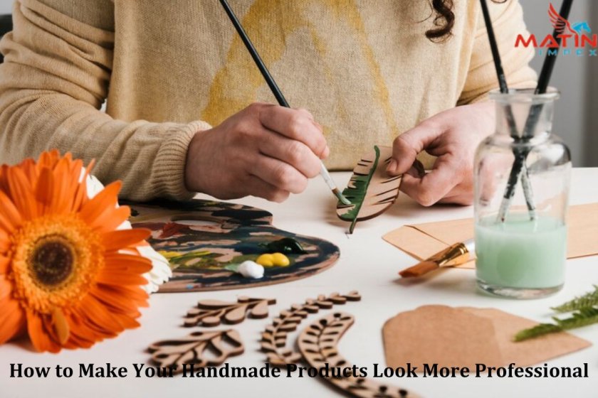Tips to Make Your Handmade Products Look Professional – MATIN IMPEX